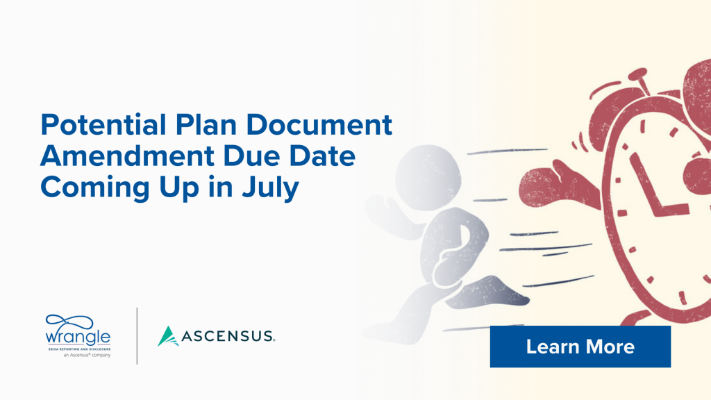 Potential Plan Document Amendment Due Date Coming Up in July - Wrangle 5500: ERISA Reporting and ...