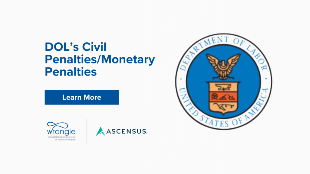 DOL’s Civil Penalties/Monetary Penalties - Wrangle 5500: ERISA ...