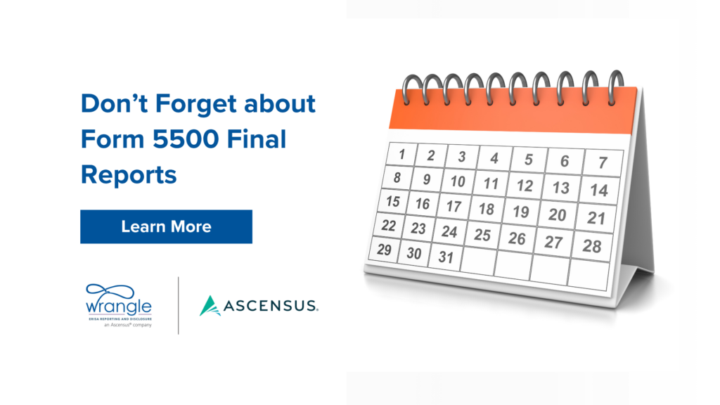 Don’t Forget about Form 5500 Final Reports - Wrangle 5500: ERISA ...