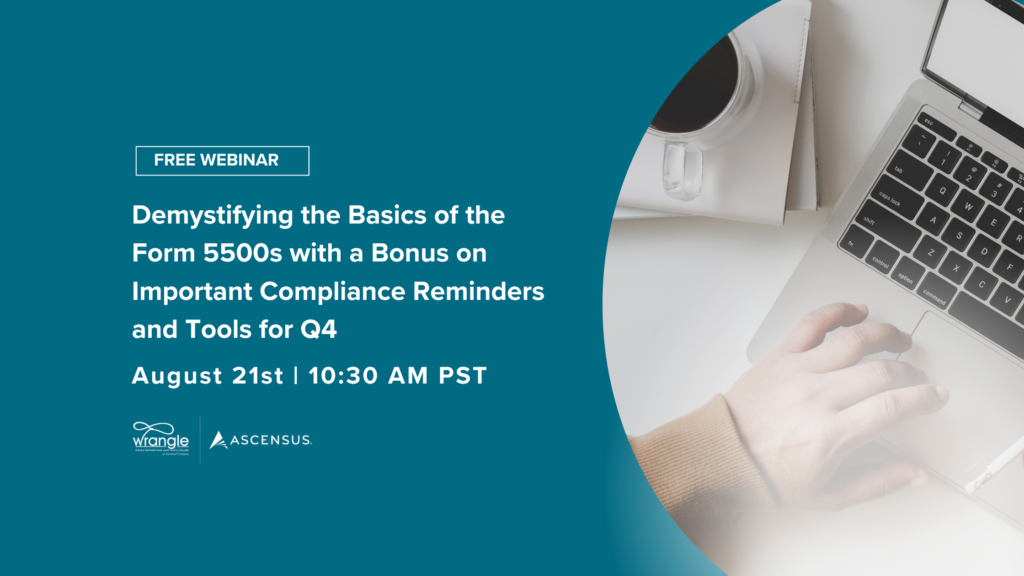 Demystifying the Basics of the Form 5500s With a Bonus on Important Compliance Reminders and ...